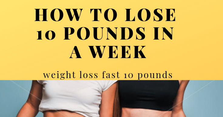 weight loss tips: How to Lose 10 Pounds in a Week - The 8 Steps That ...
