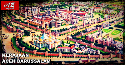Sejarah Kerajaan / Kesultanan Aceh Darussalam - A-Z Sejarah