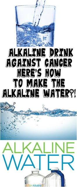 ALKALINE DRINK AGAINST CANCER – HERE’S HOW TO MAKE THE ALKALINE WATER ...