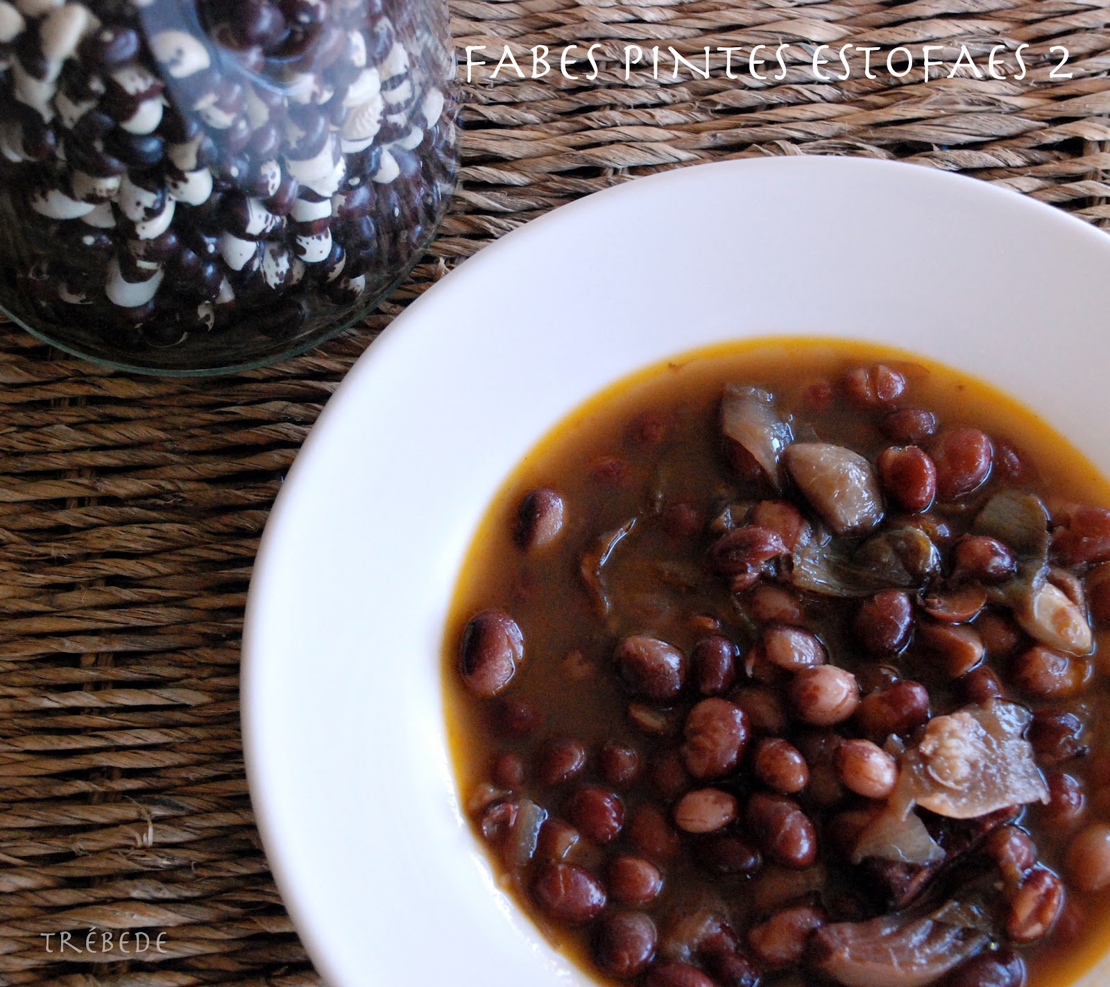 trébede: "FABES PINTES ESTOFAES" 2 (alubias pintas estofadas)... Stewed ...