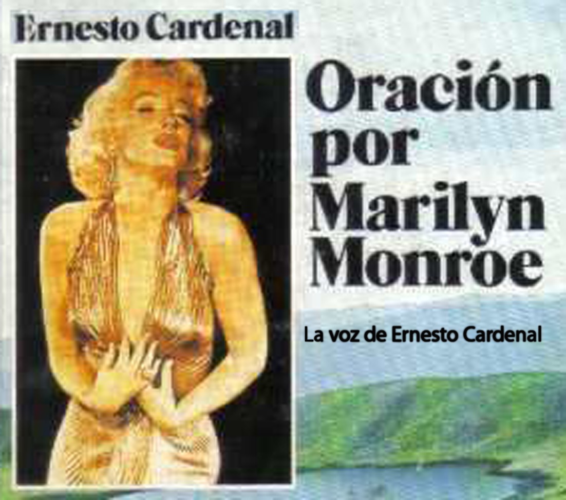 Vamos Tiquicia: Ernesto Cardenal - 1971 - Oración por Marilyn Monroe y otros poemas