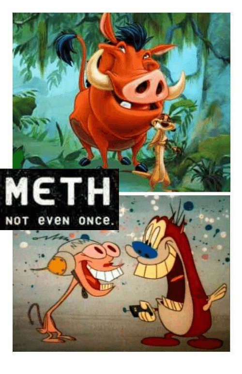 Meth Not Even Once Meme