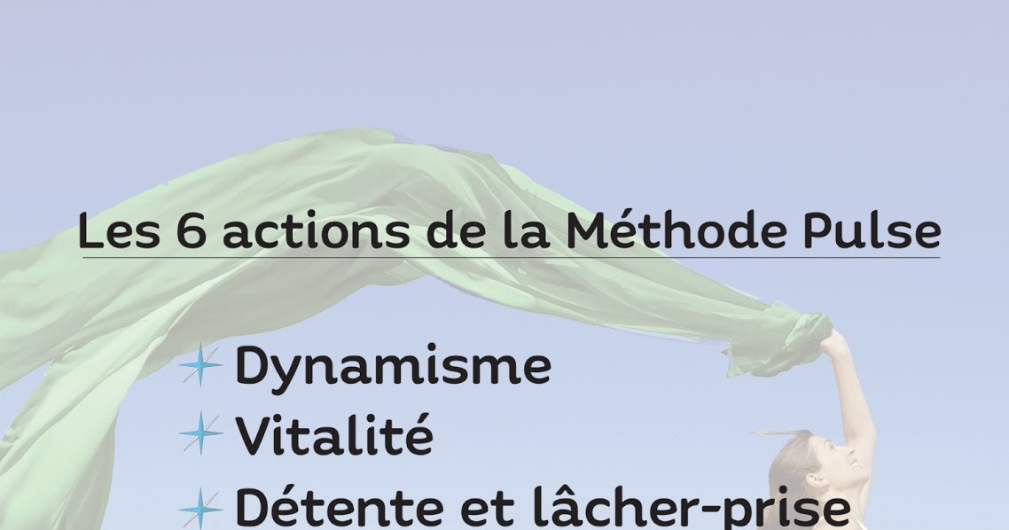 Méthode PULSE: Les 6 actions de la méthode PULSE, thérapie pour l'Humanité