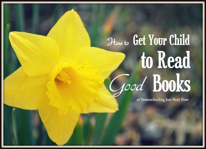 Homeschooling Just Next Door: How to Get Your Child to Read Good Books