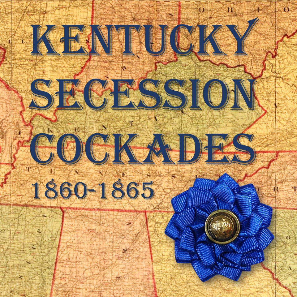 Creative Cockades: Kentucky Secession Cockades