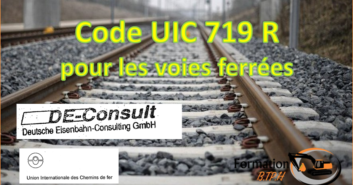 Code UIC 719 R pour les voies ferrées du Union Internationale des Chemins de fer - FORMATION B.TP.H