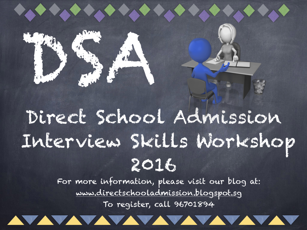 Direct School Admission: DSA Interview Skills Workshop (May & June 2016) Direct School Admission: DSA Interview Skills Workshop (May & June 2016)