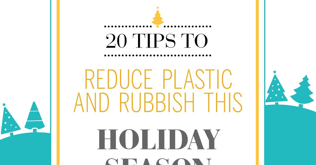 20 tips to reduce waste during the holiday season - Zero waste and ...