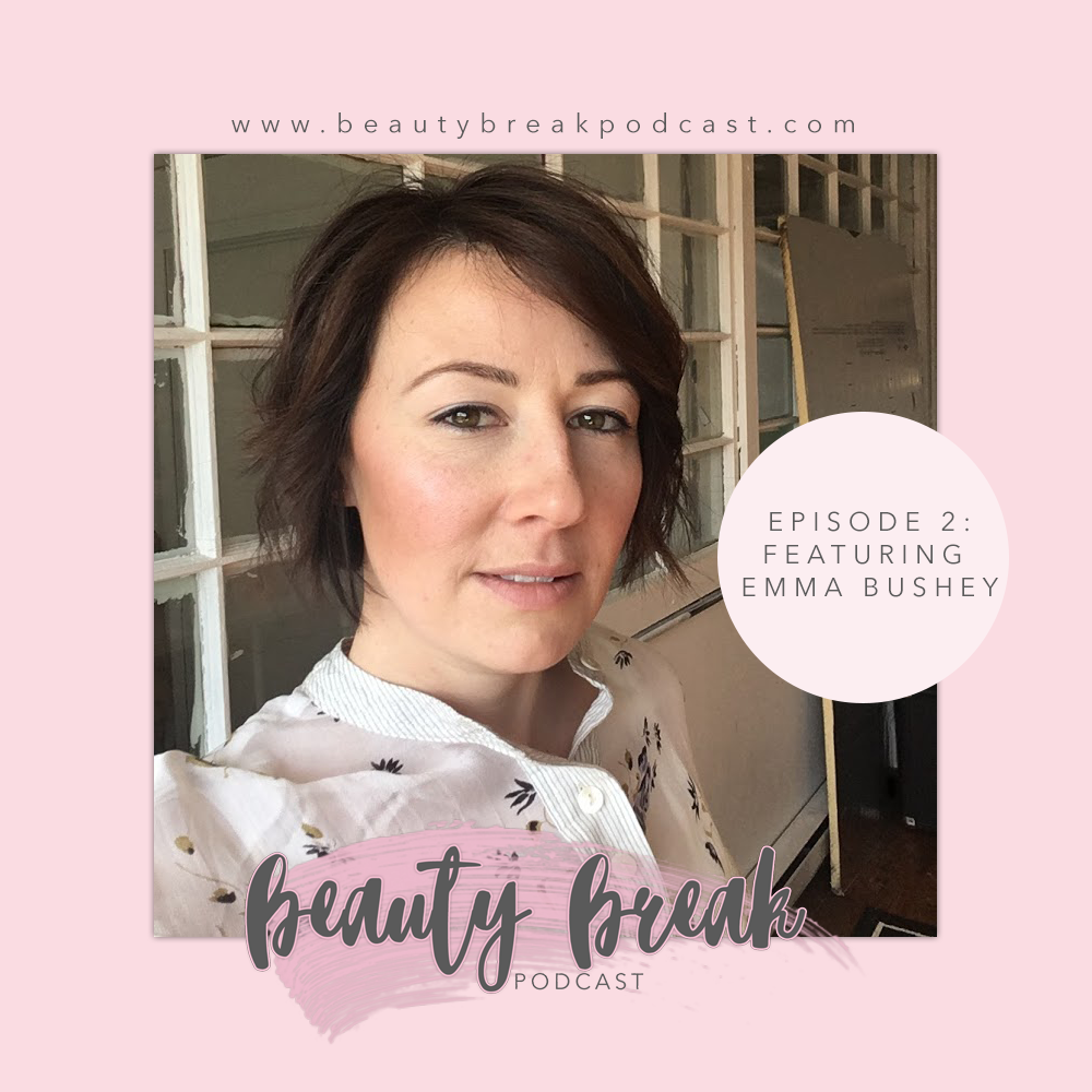 Episode 2: Emma Bushey - Beauty Break