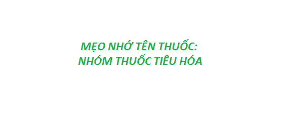 Cách nhớ tên thuốc - phần 2: nhóm thuốc tiêu hóa - BiophaVN - Chia Sẻ ...