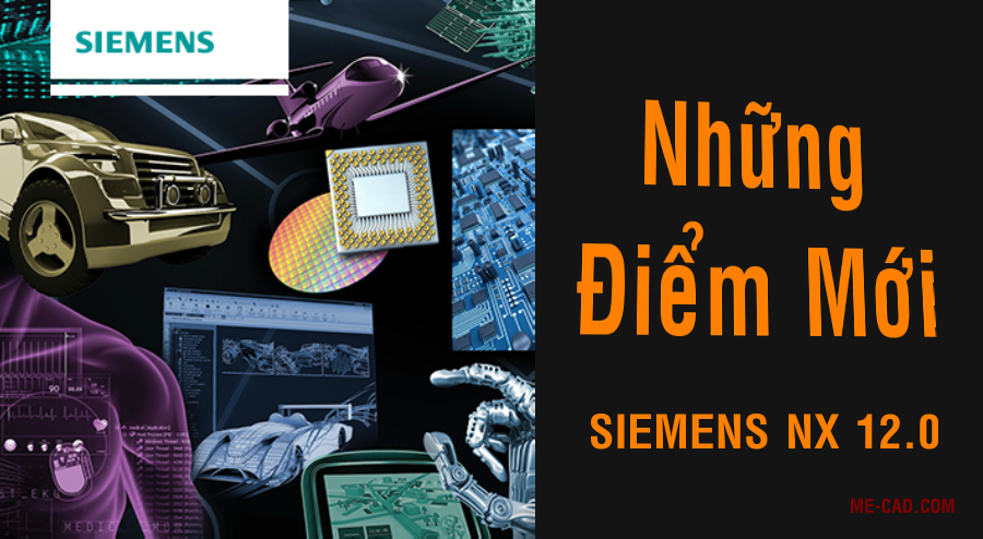 Những Tính Năng Mới Của NX 12.0 | NX 12 Full Link | Tai lieu NX