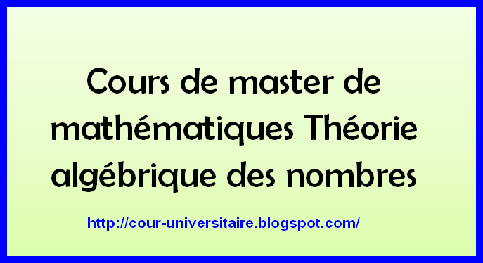 Cours de master de mathématiques Théorie algébrique des nombres - Salmi ...