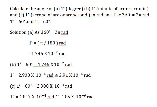 Calculate the angle of (a) 1 ͦ (degree) (b) 1’ (minute of arc or arc min) and (c) 1” (second of ...