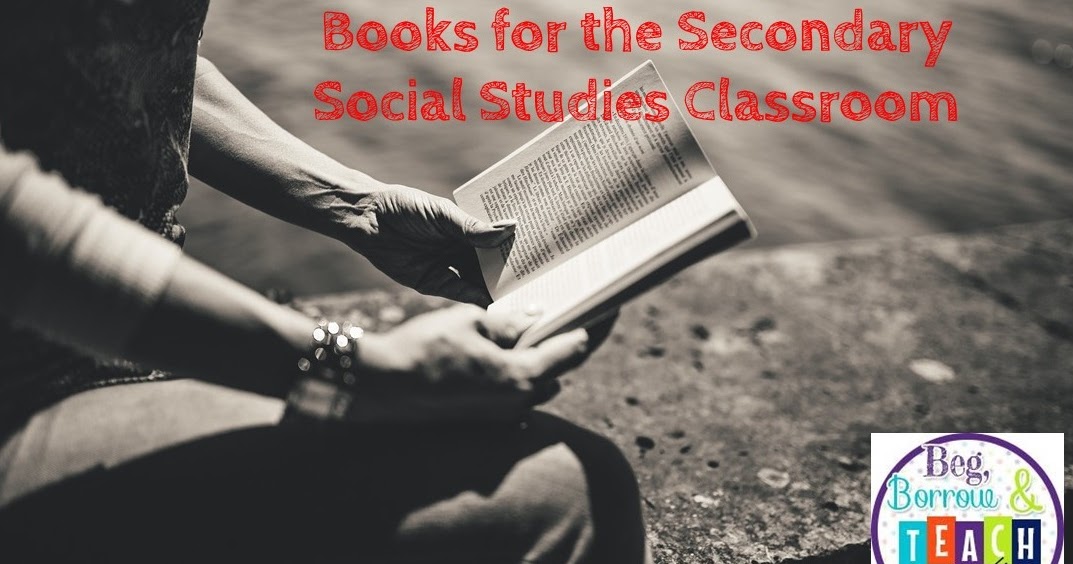 Beg, Borrow, and Teach!: Read-Aloud Books for the Secondary Social ...