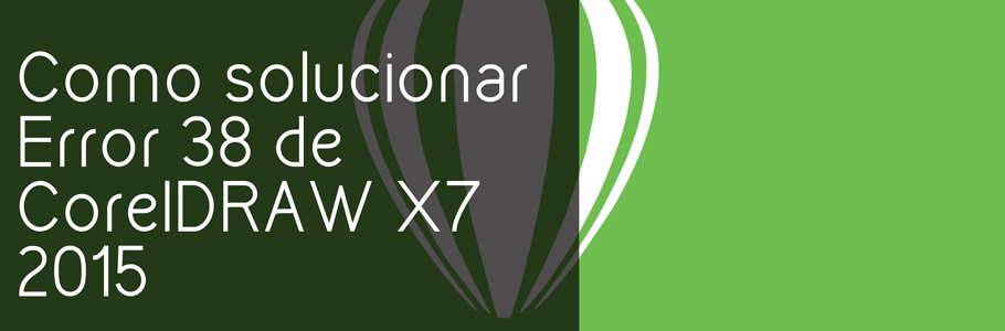 Margdona Tectutos: Como solucionar Error 38 de Corel DRAW X5 - X6 - X7 2015