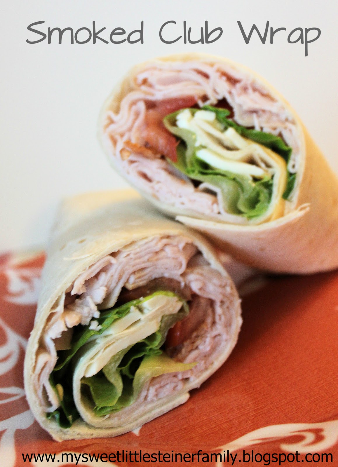 My Sweet Little Steiner Family: Smoked Club Wrap