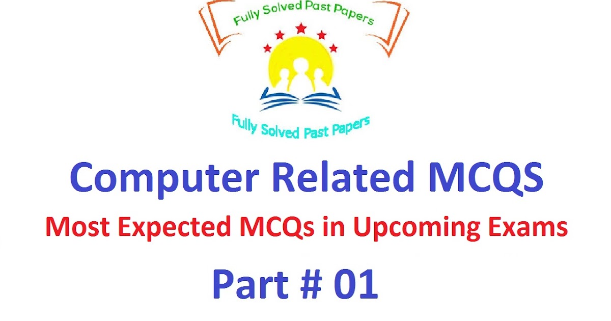 Most Repeated Computer MCQs from all Past Papers part#01