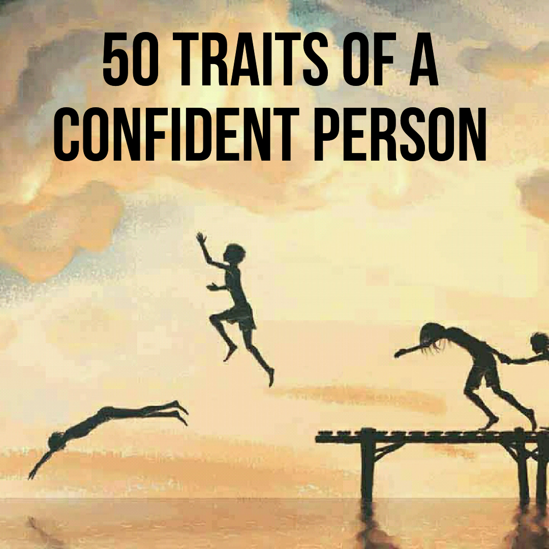 MOTIVATIONAL ENLIGHTENMENT: 50 Traits of a Confident Person