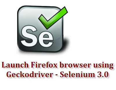 Launch Firefox browser using Geckodriver - Selenium 3.0