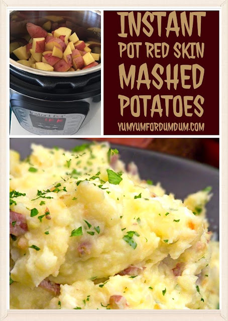 Yum Yum for Dum Dum: Instant Pot Red Skin Mashed Potatoes