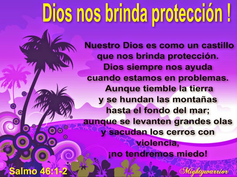 JESUS PODEROSO GUERRERO: Salmo 46:1-2~~~" Dios nos brinda protección