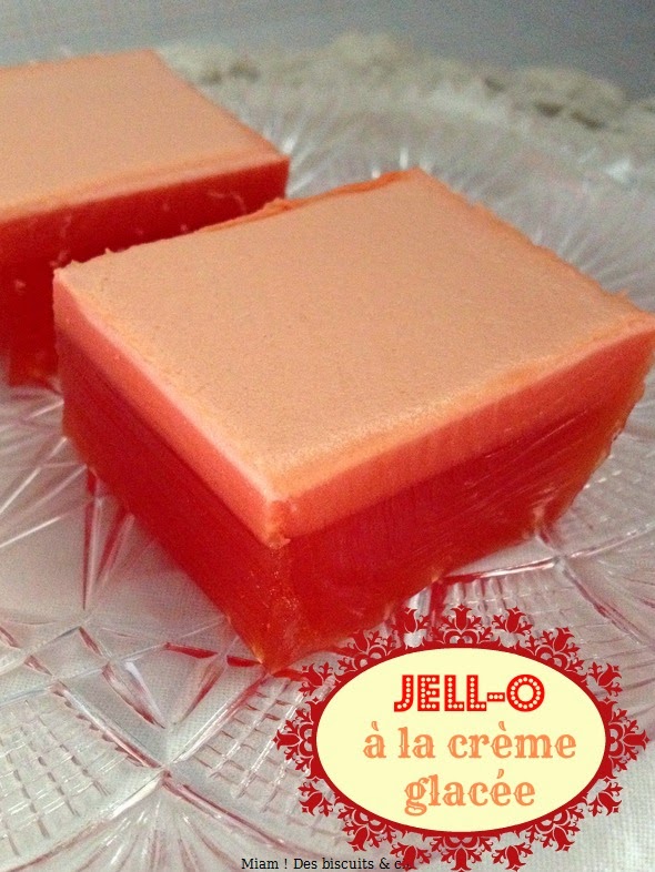 Jell-O à la crème glacée - Miam ! Des biscuits