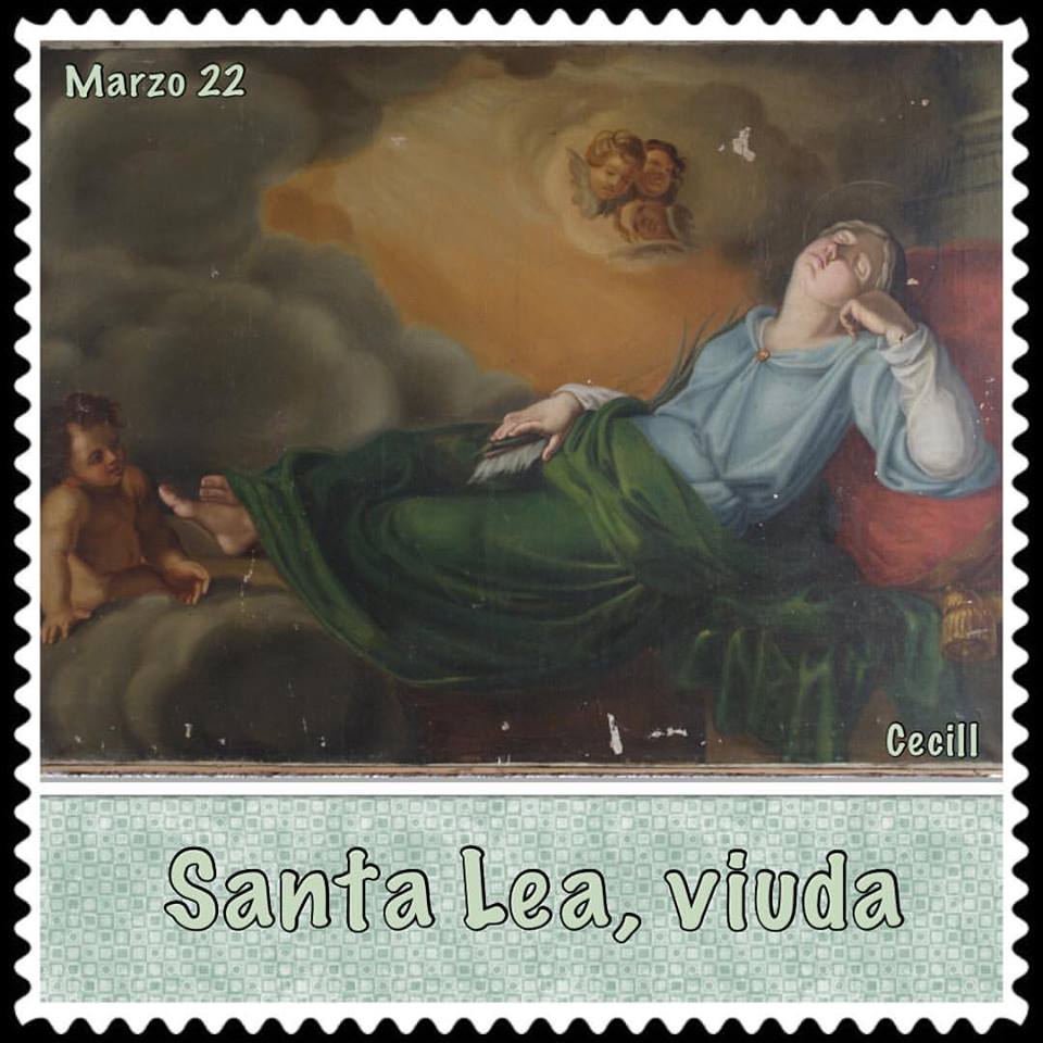 ® Santoral Católico ®: SANTA LEA, VIUDA, 22 DE MARZO