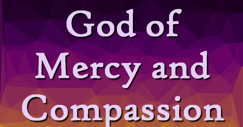 God of Mercy and Compassion | GodSongs.net