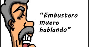 don refrán: “Embustero muere hablando”