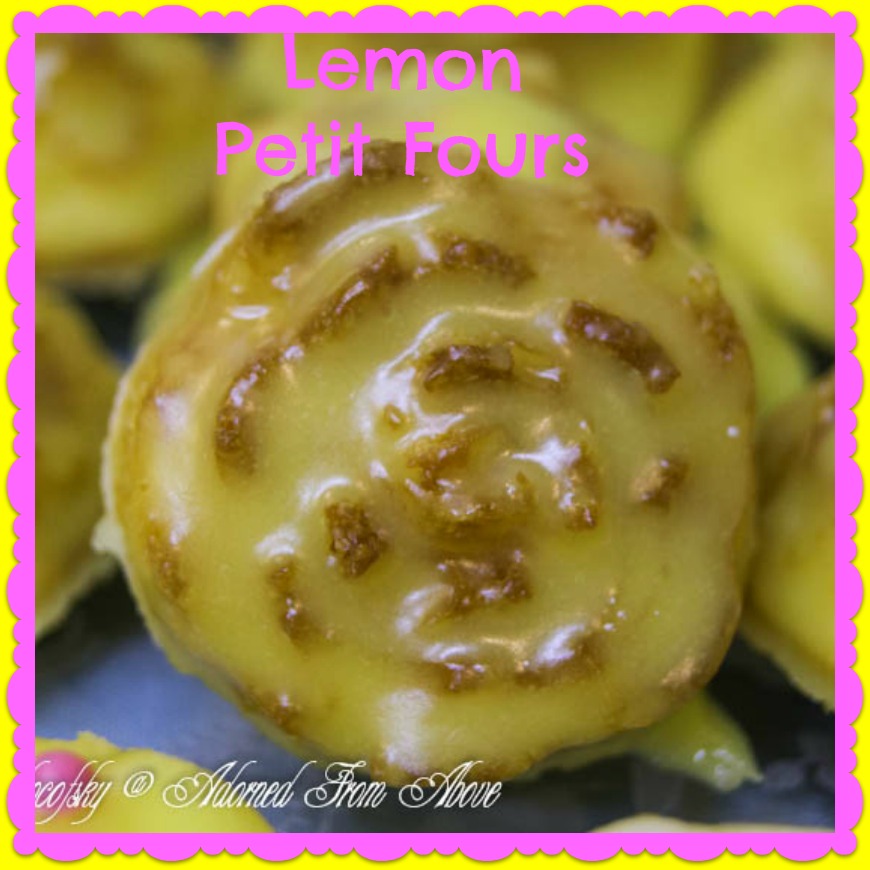 Adorned From Above: Lemon Petit Fours