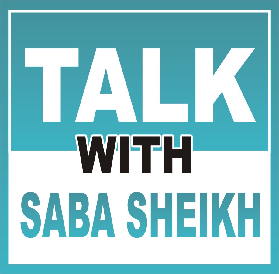 Talk With Saba Sheikh