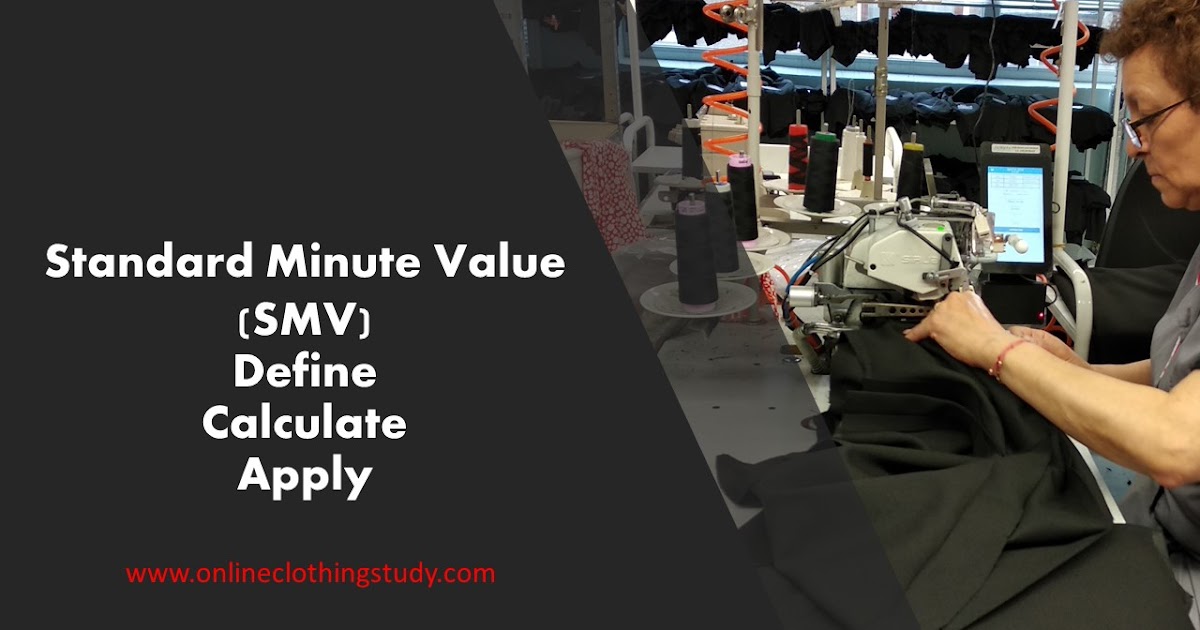 Standard Minute Value (SMV): Definition, Calculation and Use
