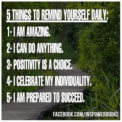 5- THINGS TO REMIND YOURSELF DAILY: - Quotes