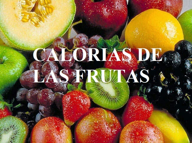 Alimentación + Nutrición = Salud: Tabla de Calorías de las Frutas