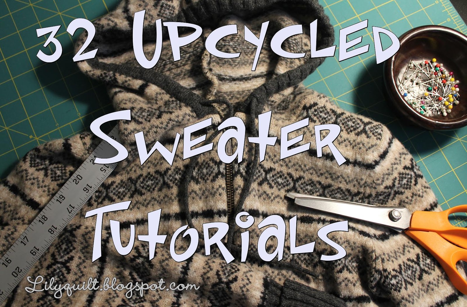 Lilyquilt: 32 Upcycled Sweater Tutorials