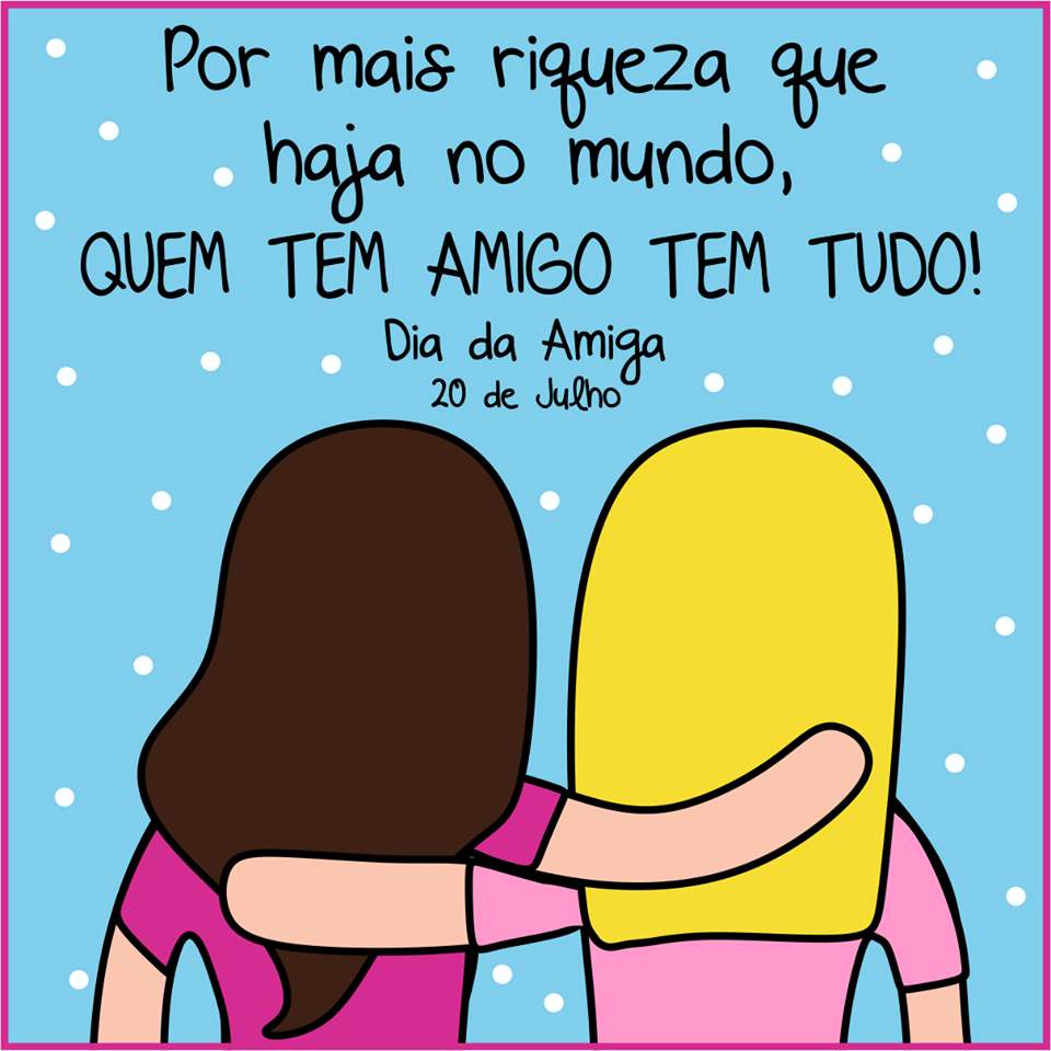 Feliz dia do amigo!