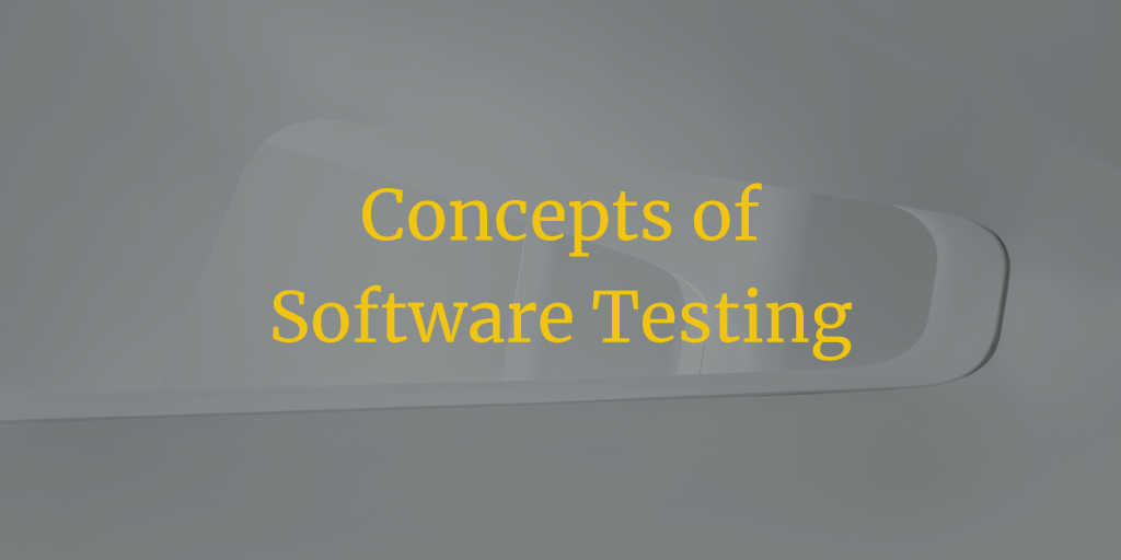 Concepts of Software Testing