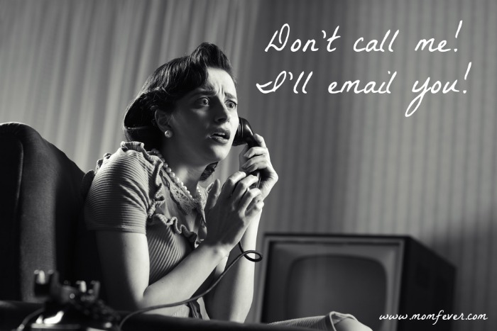 Don't call me, I'll email you - Momfever