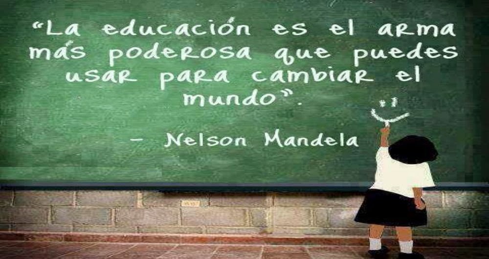 Frases Y más Frases...: La Educación es el arma más poderosa