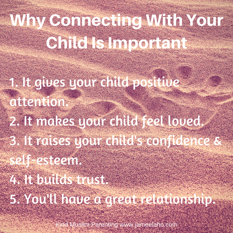 Muslim Parenting: Why is Connecting with Your Child Important?