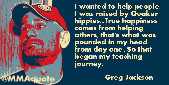 Motivational Quotes with Pictures (many MMA & UFC): Greg Jackson Quotes
