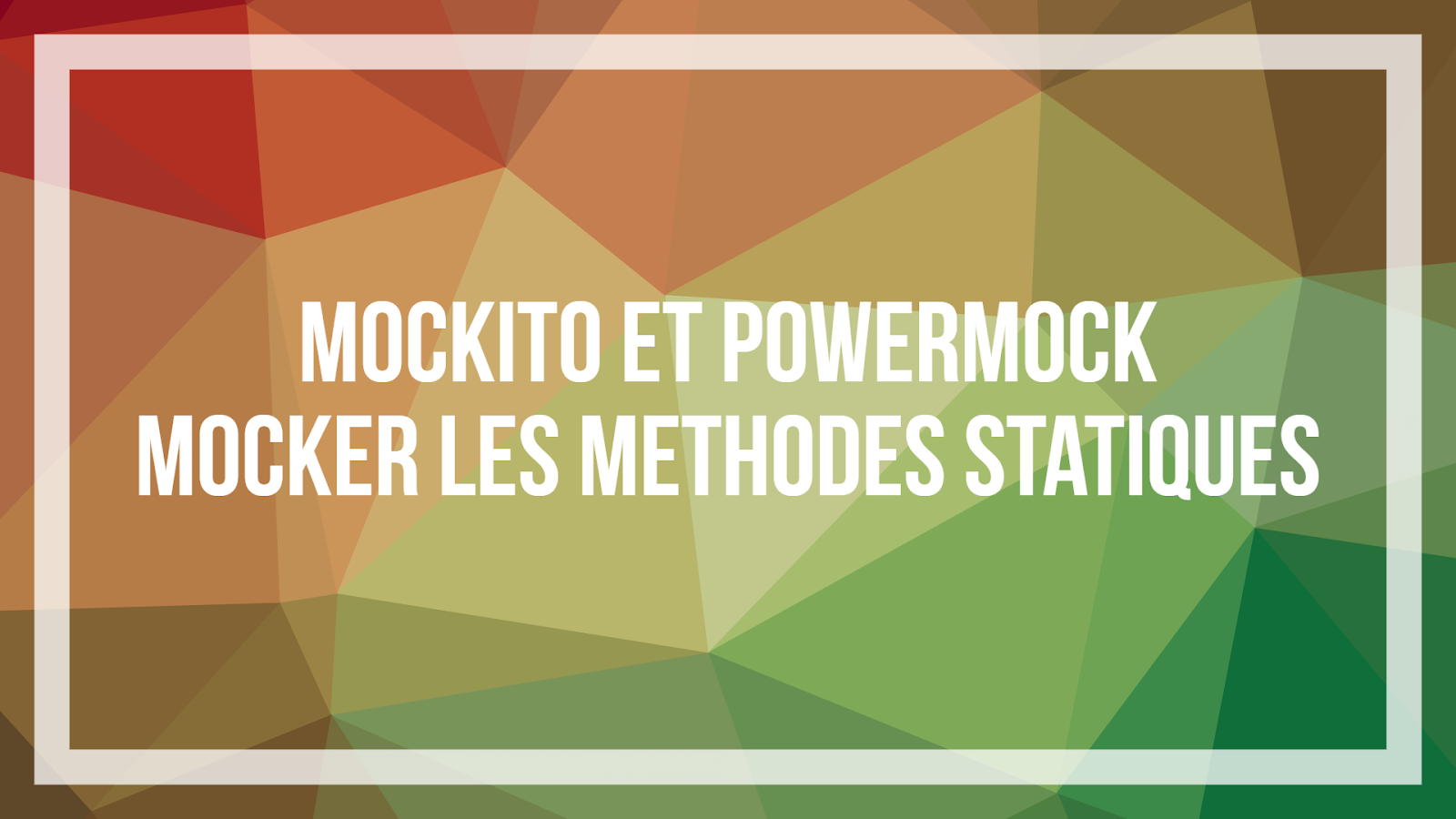 Mockito et PowerMock : Mocker les méthodes statiques Mockito et PowerMock : Mocker les méthodes statiques