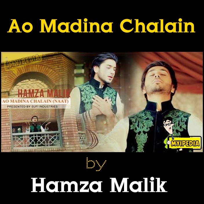 Hamza Malik - Ao Madina Chalain (Audio/Video) | Myipedia | TVC ...
