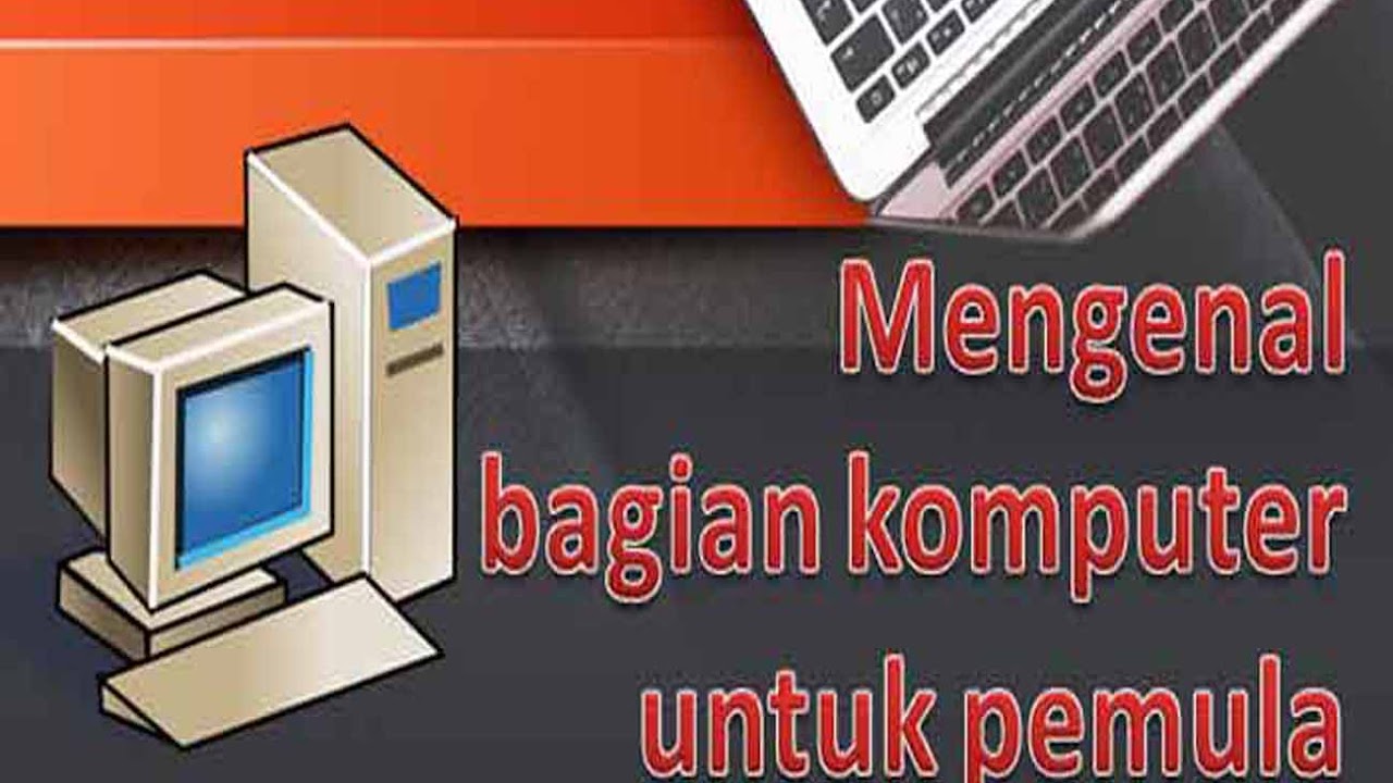 Pengenalan Bagian-Bagian Komputer Untuk Pemula