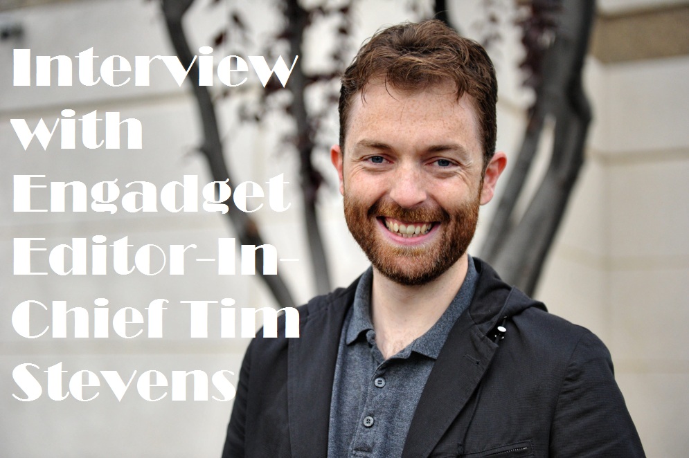 Interview with Engadget Editor-In-Chief Tim Stevens | Grady Winston ...