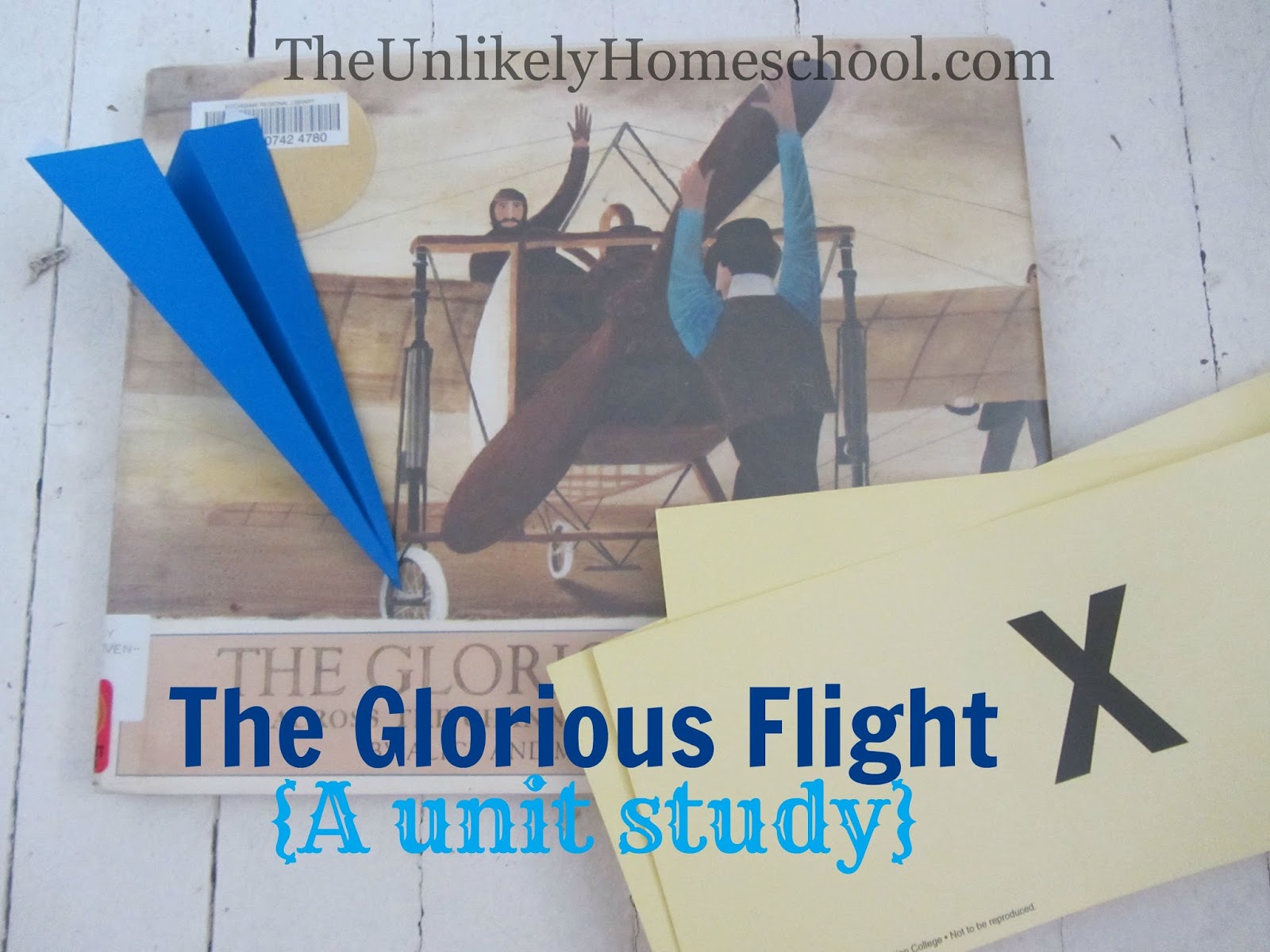 The Unlikely Homeschool: The Glorious Flight: A Unit Study