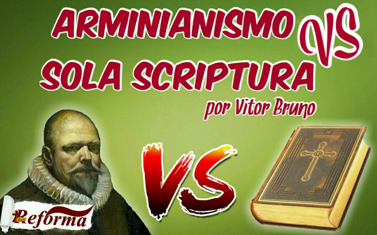 "Armínianismo VS Sola Scriptura" Por Vitor Bruno - MaisReforma ...