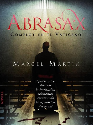 Pensamientos Libres: Abrasax, complot en el Vaticano de Marcel Martin