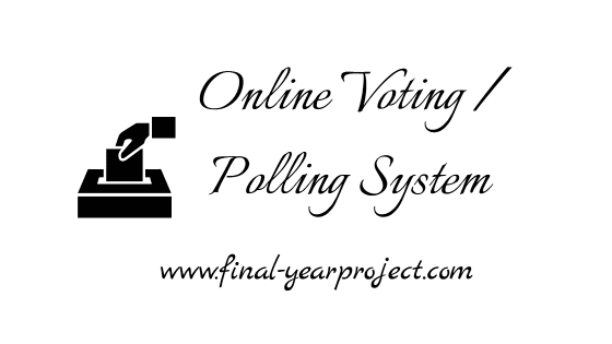CSE Project on Online Voting / Polling System - Free Final Year Project's CSE Project on Online Voting / Polling System - Free Final Year Project's