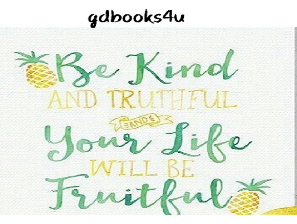 كن طيبا وكن صادقا وسوف تكون حياتك مثمرة